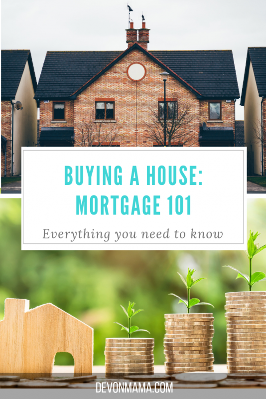 Buying A House: Mortgages 101 – DEVON MAMA